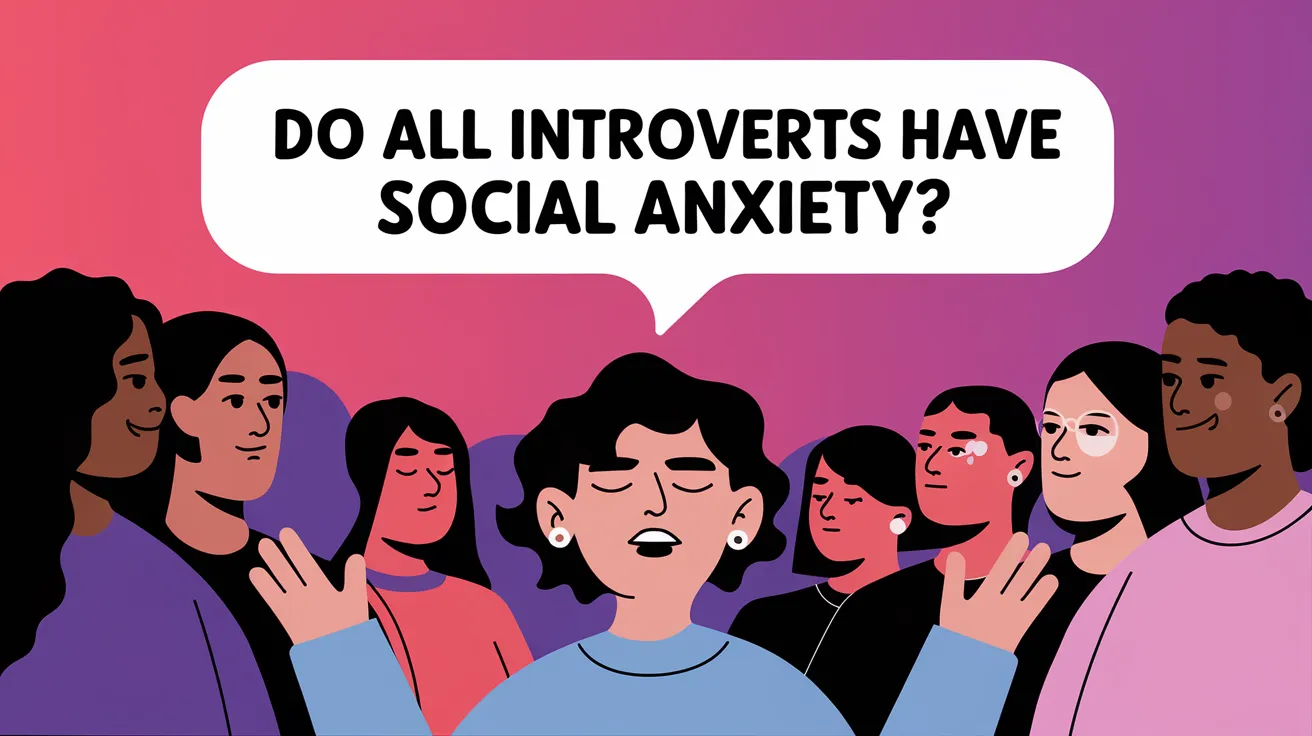 Do All Introverts Have Social Anxiety? Understanding The Differences And Overlaps Explained ...